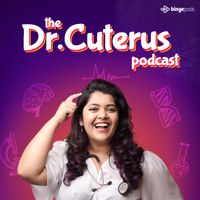 Listen The Dr. Cuterus Podcast free podcast on Wynk