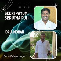 Seeri Payum Serutha Puli - Dr A.Mohan MP3 Song Download | Seeri Payum ...
