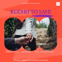 Kuchh To Sahi - Play & Download All MP3 Songs @WynkMusic